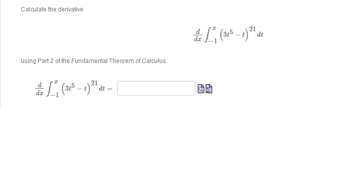 Solved Calculate the derivative dxd∫−1x(3t5−t)21dt using | Chegg.com