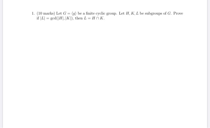 Solved 1. (10 marks) Let G = (9) be a finite cyclic group. | Chegg.com