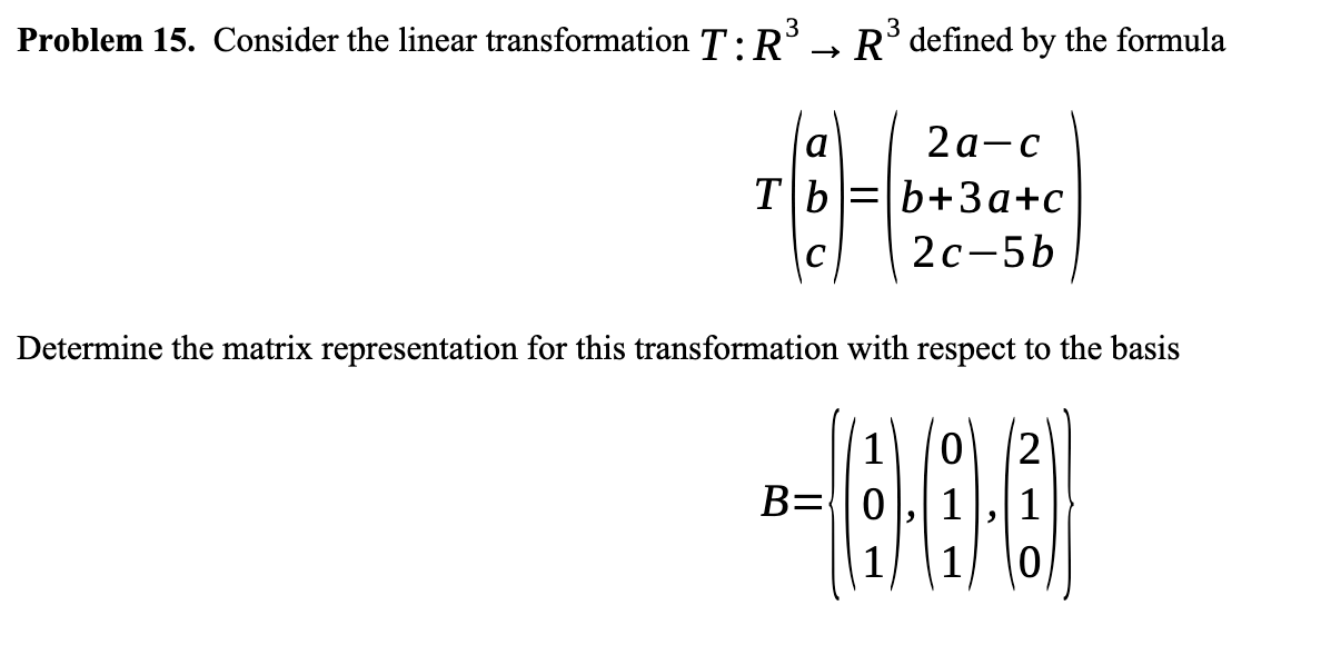 Solved Problem 15. Consider the linear transformation | Chegg.com