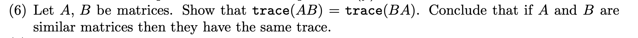 Solved (6) Let A,B be matrices. Show that | Chegg.com