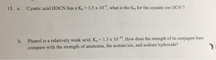Solved 15. a. Cyanic acid HOCN has a Ka 3.5 x 104, what is | Chegg.com