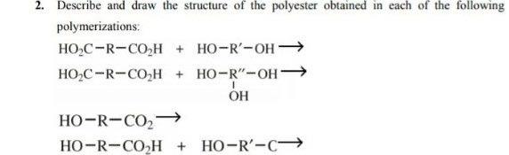 Solved 2. Describe and draw the structure of the polyester | Chegg.com