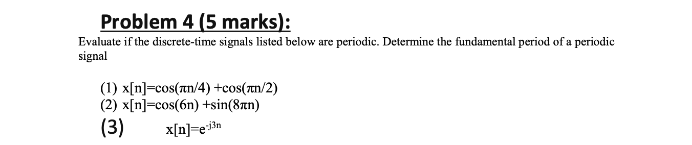 Solved Problem 4 (5 marks): Evaluate if the discrete-time | Chegg.com
