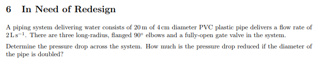 Solved 6 In Need of Redesign A piping system delivering | Chegg.com