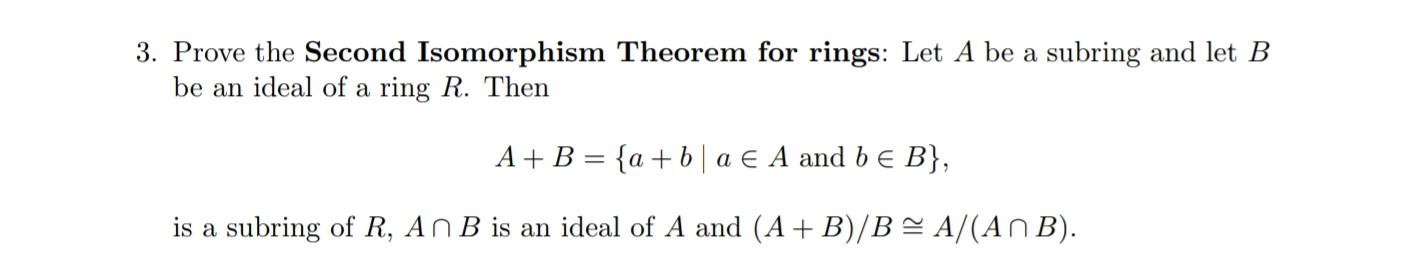 Solved 3. Prove the Second Isomorphism Theorem for rings: | Chegg.com