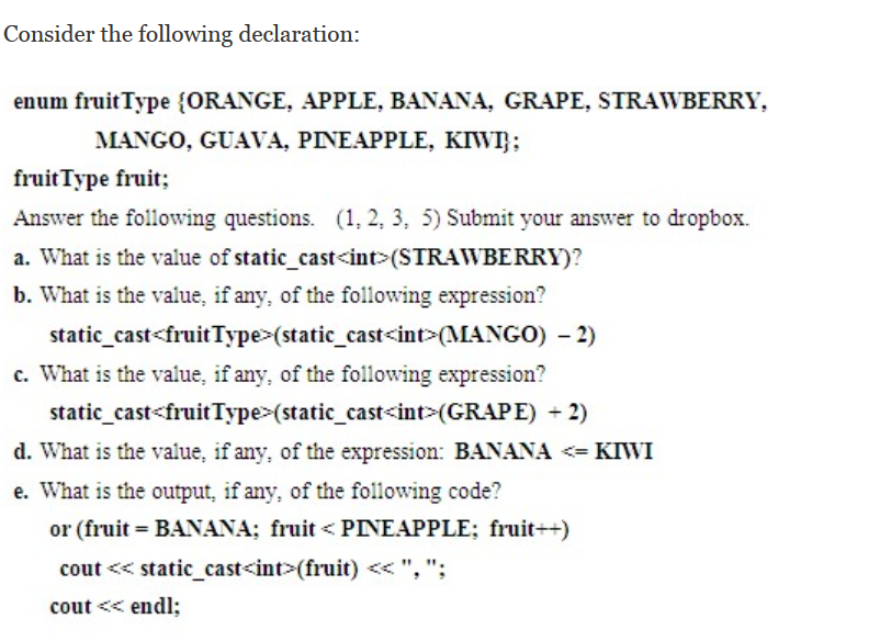 Solved Consider the following declaration: enum fruit Type | Chegg.com