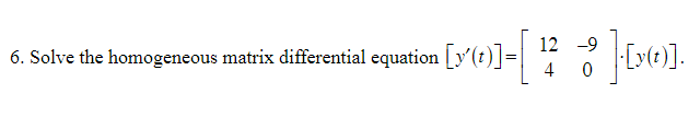 Solved 6. Solve the homogeneous matrix differential equation | Chegg.com