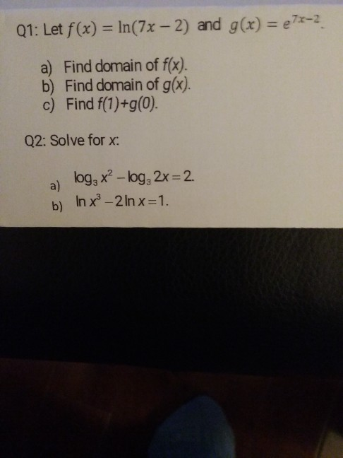 Solved Q1: Let f(x) = ln(7x - 2) and g(x) = e7x-2 a) Find | Chegg.com