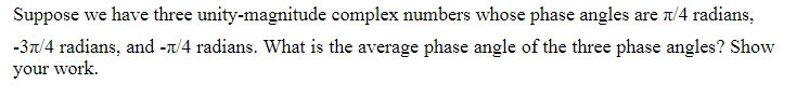 Solved Suppose we have three unity-magnitude complex numbers | Chegg.com