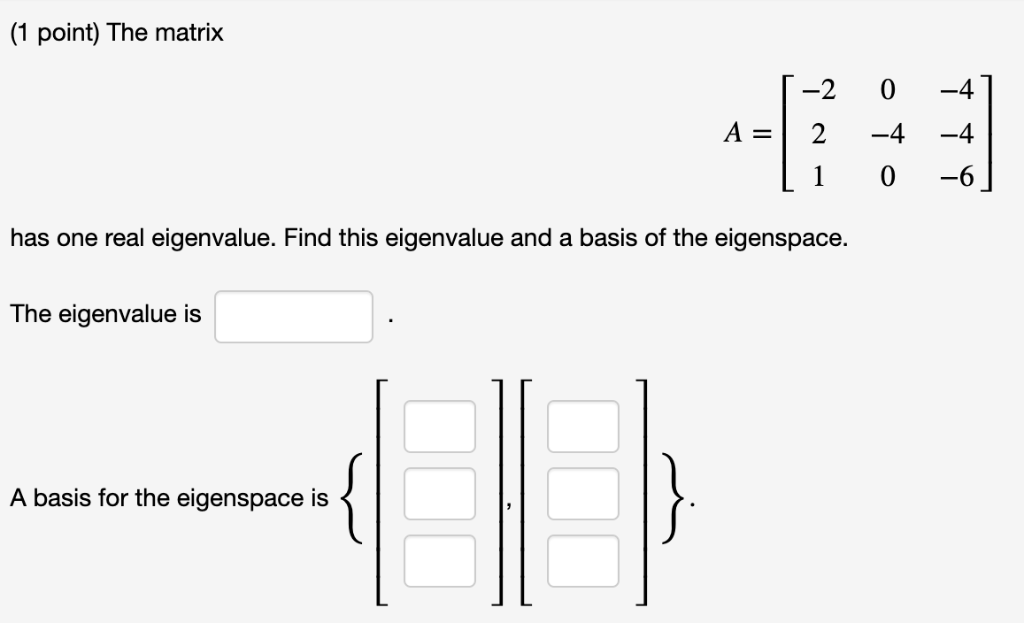 Solved The matrix has one real eigenvalue. Find this | Chegg.com
