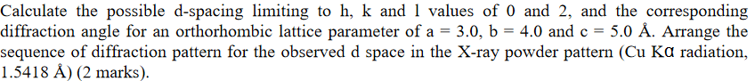 Solved Calculate the possible d-spacing limiting to h, k and | Chegg.com