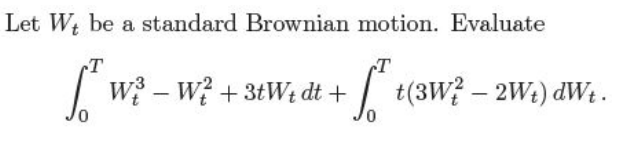 Solved Let Wt be a standard Brownian motion. Evaluate | Chegg.com