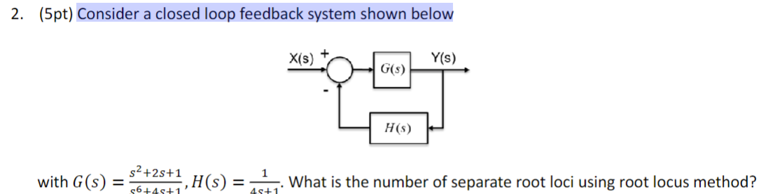 Solved (5pt) ﻿Consider a closed loop feedback system shown | Chegg.com