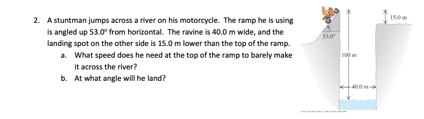 Solved 2. A stuntman jumps across a river on his motorcycle. | Chegg.com