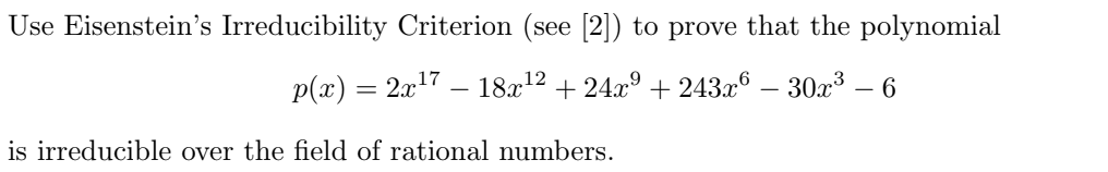Solved Use Eisenstein's Irreducibility Criterion (see [2]) | Chegg.com