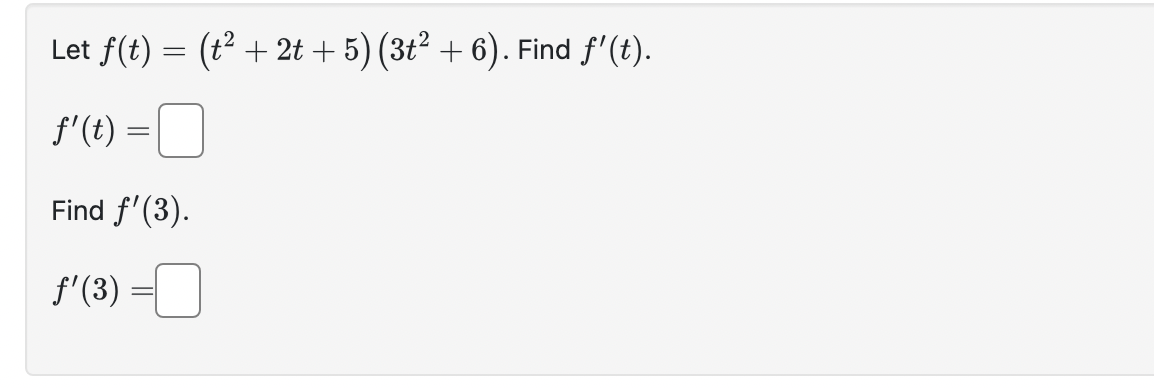Solved Let f(t)=(t2+2t+5)(3t2+6) f′(t)= Find f′(3). f′(3)= | Chegg.com