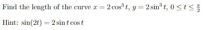 Solved Find the length of the curve x=2cos3t,y=2sin3t,0≤t≤2π | Chegg.com