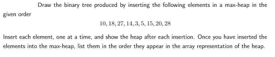 Solved Draw the binary tree produced by inserting the | Chegg.com