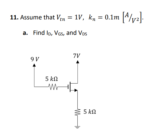 Solved 11. Assume that Vtn=1V,kn=0.1m[A/V2]. a. Find ID,VGS, | Chegg.com