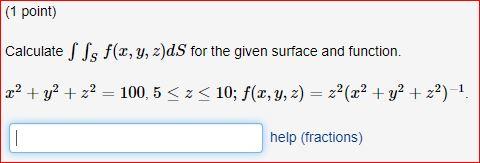 Solved (1 point) Calculate S Is f(x, y, z)ds for the given | Chegg.com
