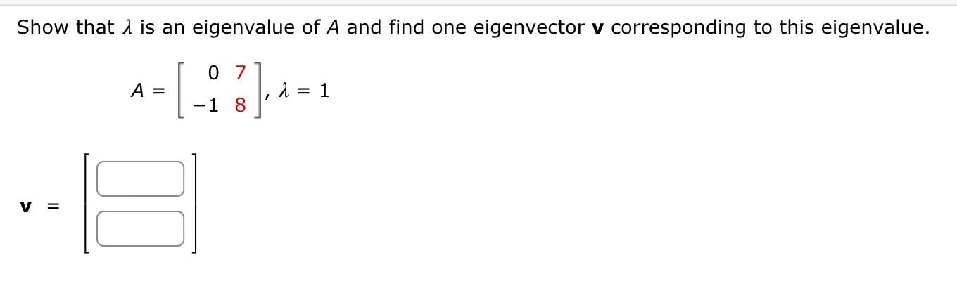 Solved Show that 2 is an eigenvalue of A and find one | Chegg.com
