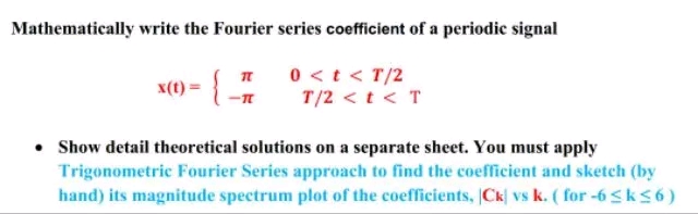 Solved Mathematically write the Fourier series coefficient | Chegg.com
