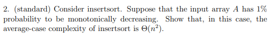 Solved 2. (standard) Consider insertsort. Suppose that the | Chegg.com