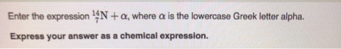 Solved Enter the expression in + α, where α is the lowercase | Chegg.com