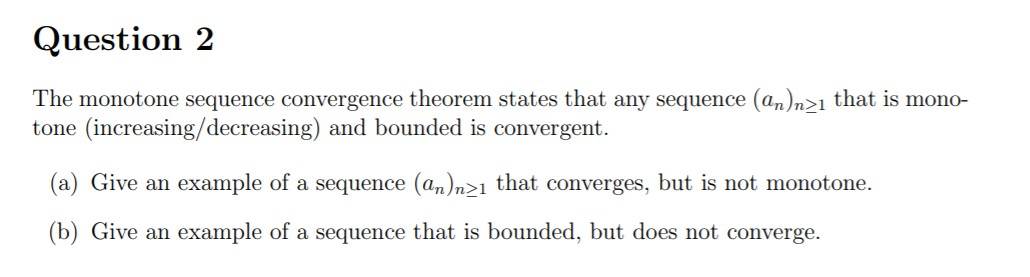 Solved Question 2 The monotone sequence convergence theorem | Chegg.com