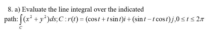 Solved 8. a) Evaluate the line integral over the indicated | Chegg.com
