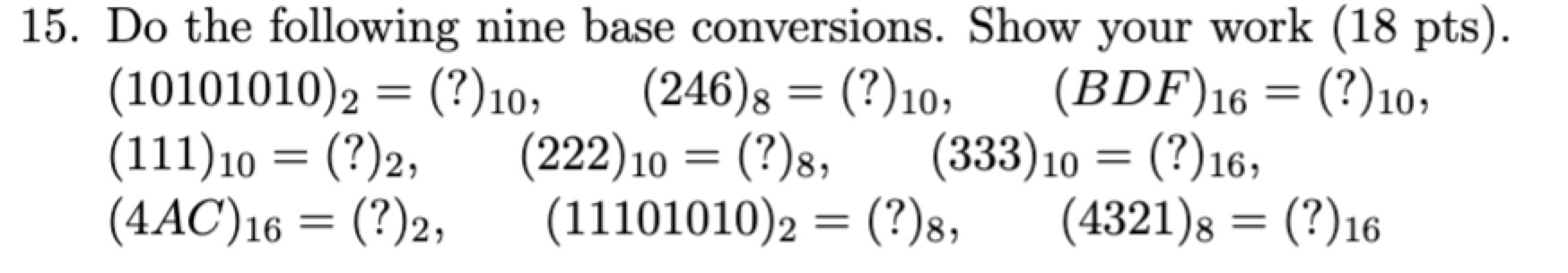 Solved 15. Do the following nine base conversions. Show your | Chegg.com