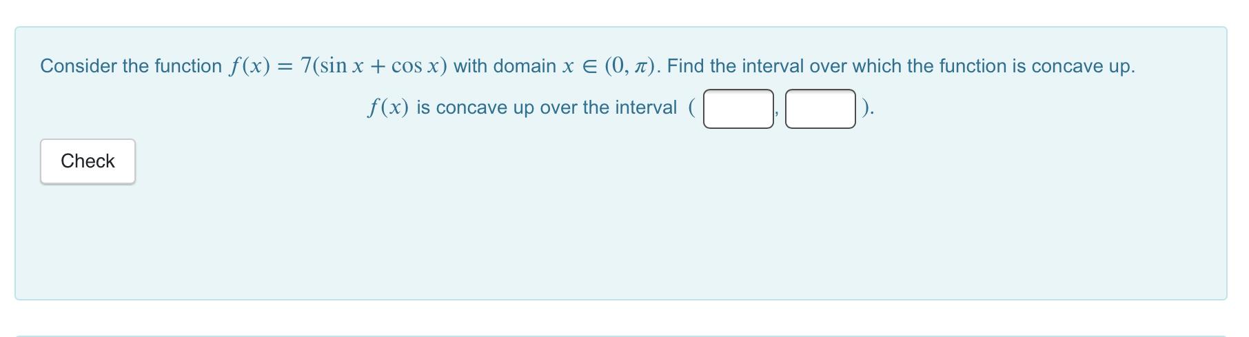 Solved Consider the function f(x) = 7(sin x + cos x) with | Chegg.com