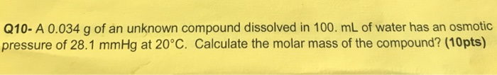 Solved Q10- A 0.034 g of an unknown compound dissolved in | Chegg.com