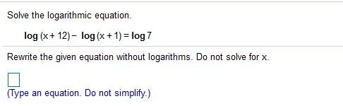Solved Solve the logarithmic equation. log (x + 12) – log(x | Chegg.com