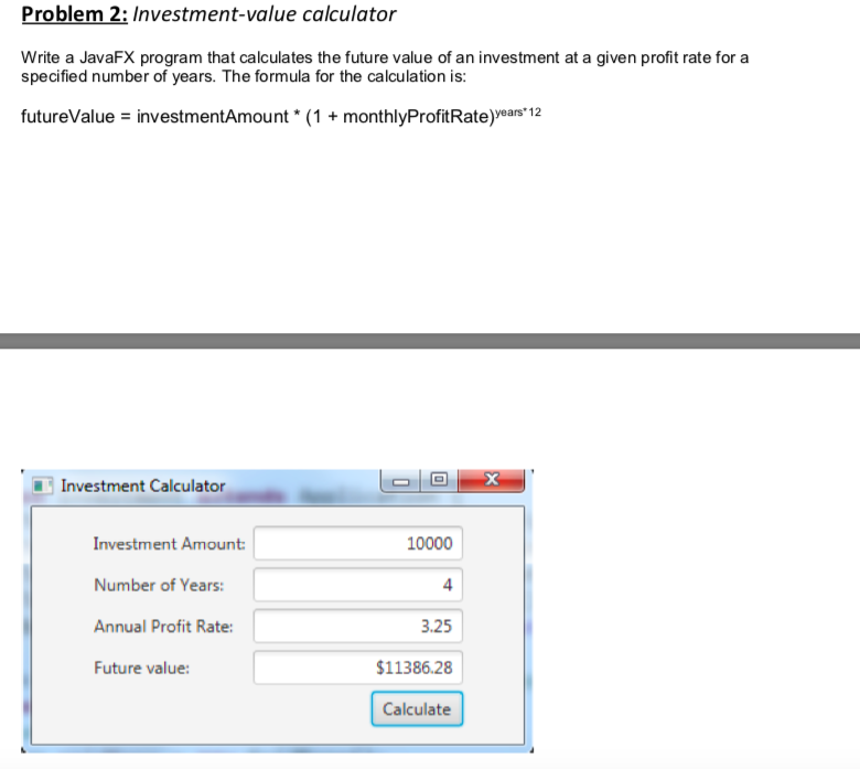 Problem 2: Investment-value calculator Write a JavaFX | Chegg.com