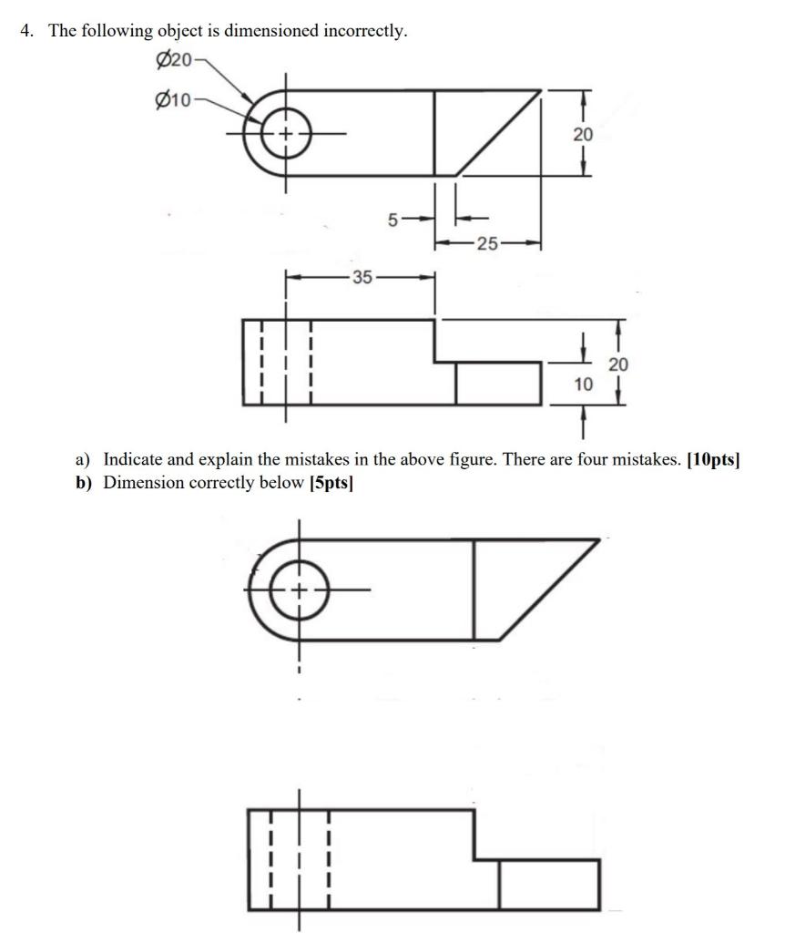 Solved 4. The following object is dimensioned incorrectly. | Chegg.com