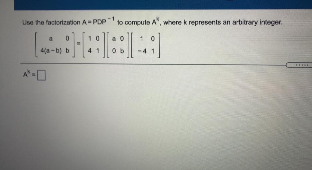 Solved 1 Use the factorization A= PDP to compute Ak, where k | Chegg.com