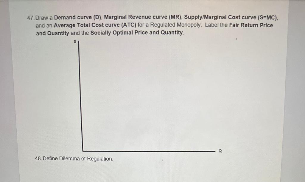 Solved 47. Draw a Demand curve (D), Marginal Revenue curve | Chegg.com