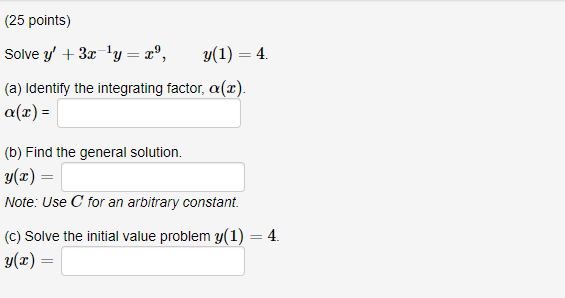 Solved Solve y′+3x−1y=x9,y(1)=4 (a) Identify the integrating | Chegg.com