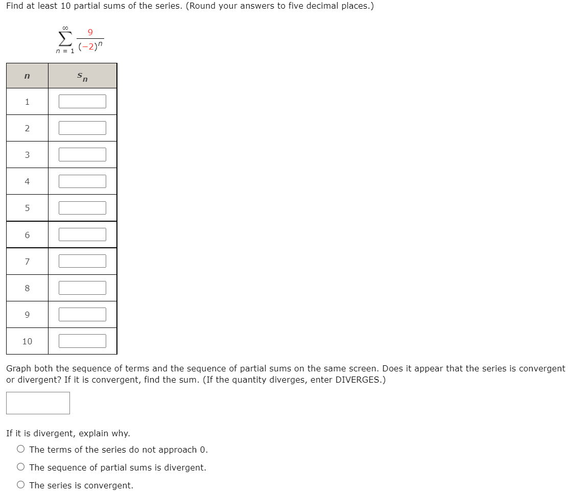 Solved Find at least 10 partial sums of the series. (Round | Chegg.com