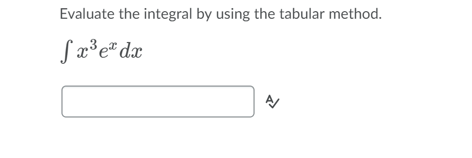 Solved Evaluate the integral by using the tabular method. | Chegg.com