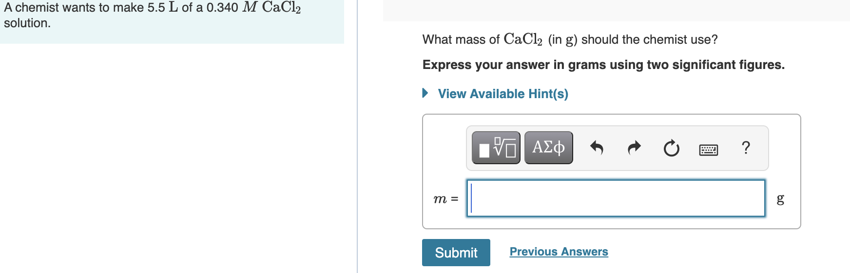 Solved A chemist wants to make 5.5 L of a 0.340 M CaCl2 | Chegg.com Solved A chemist wants to make 5.5 L of a 0.340 M CaCl2 | Chegg.com