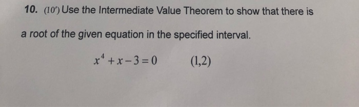 Solved 10. (10) Use the Intermediate Value Theorem to show | Chegg.com