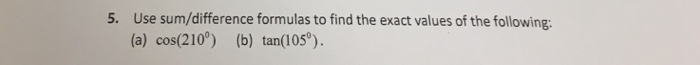 Solved Use sum/difference formulas to find the exact values | Chegg.com