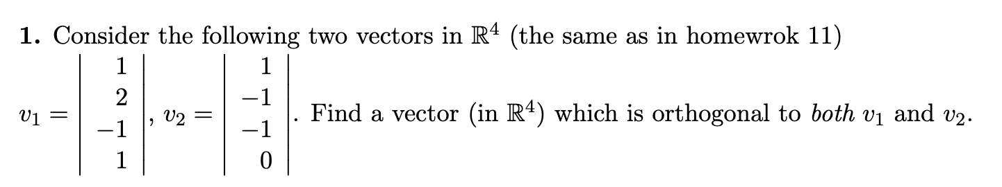 Solved 1. Consider the following two vectors in R4 (the same | Chegg.com