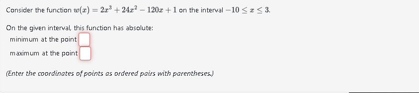 Solved Consider the function w(x)=2x3+24x2−120x+1 on the | Chegg.com