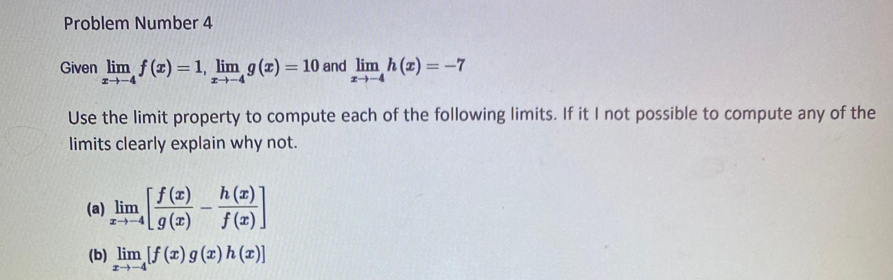 Solved Given limx→−4f(x)=1,limx→−4g(x)=10 and limx→−4h(x)=−7 | Chegg.com