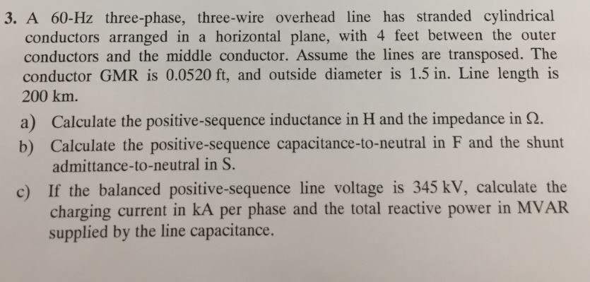 Solved 3. A 60-Hz three-phase, three-wire overhead line has | Chegg.com