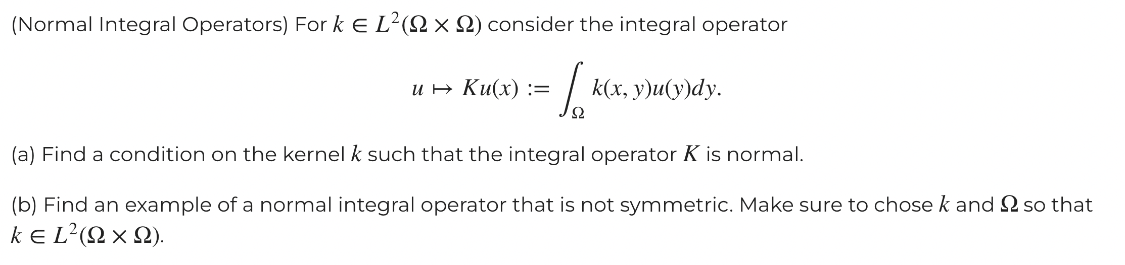 Solved (Normal Integral Operators) For k∈L2(Ω×Ω) consider | Chegg.com