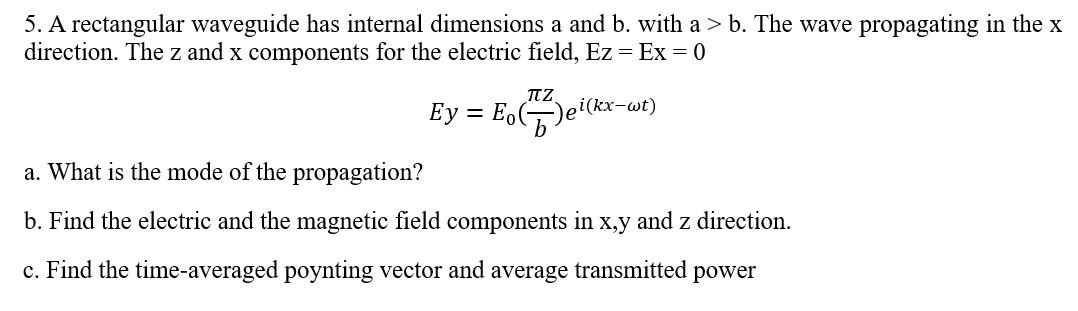 Solved 5. A rectangular waveguide has internal dimensions a | Chegg.com